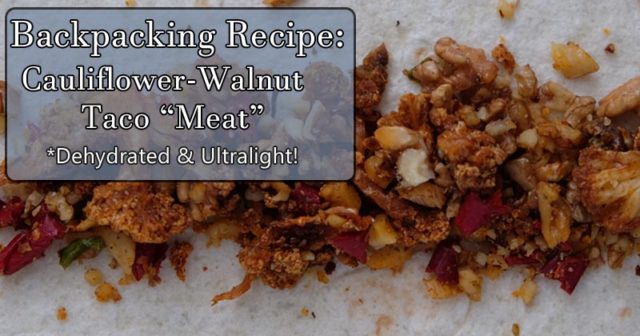 Dehydrator Cauliflower-Walnut Taco “Meat” Backpacking Recipe - Mom Goes ...