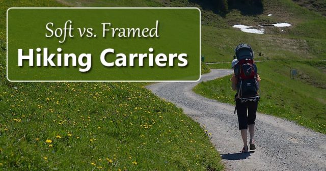 Hiking Child Carriers: Soft Carrier vs. Framed Backpack