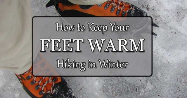 How to Keep Feet Warm Hiking in Winter: 11 Crucial Rules to Follow ...